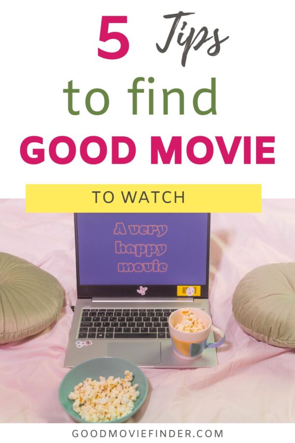 5 Proven Tips on How to Choose Good Movie to Watch. - Good Movie Finder