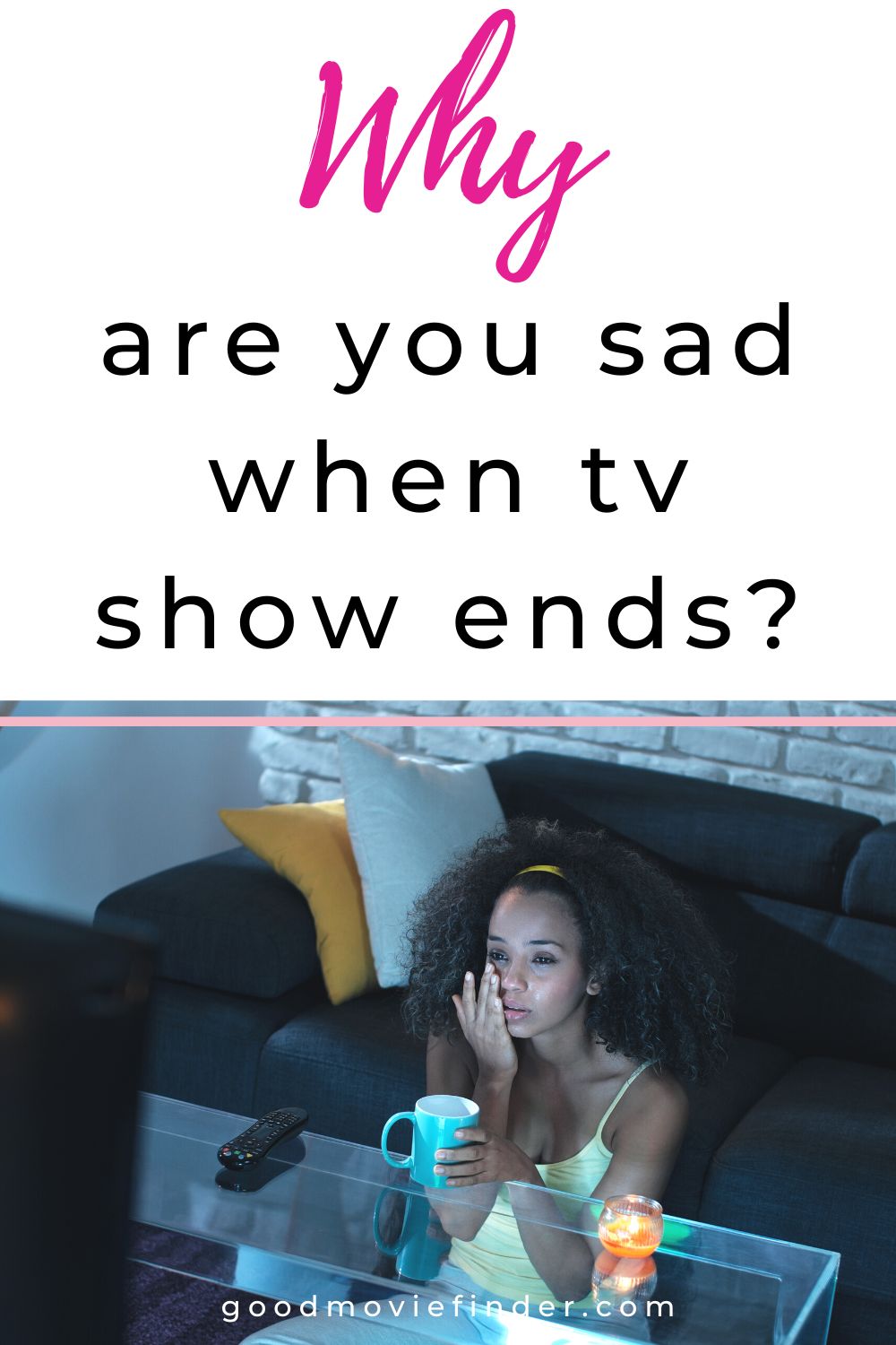 7 Reasons You Feel Sad After Your TV Show Ends. - Good Movie Finder