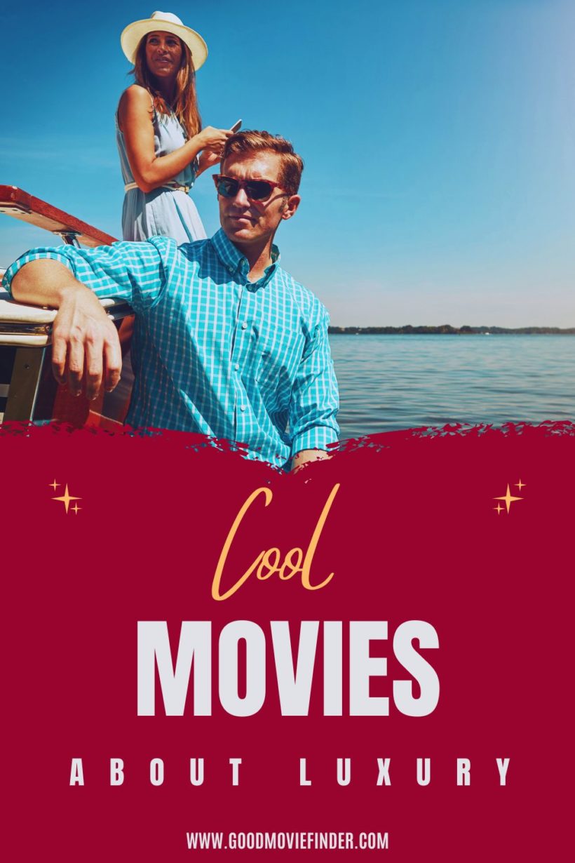 List of the Best Movies With Luxury Lifestyle. - Good Movie Finder